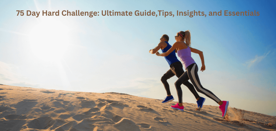 75 Day Hard Challenge: Ultimate Guide,Tips, Insights, and Essentials ...