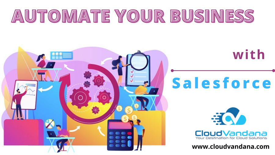 AUTOMATE YOUR BUSINESS WITH SALESFORCE | by CloudVandana | Medium
