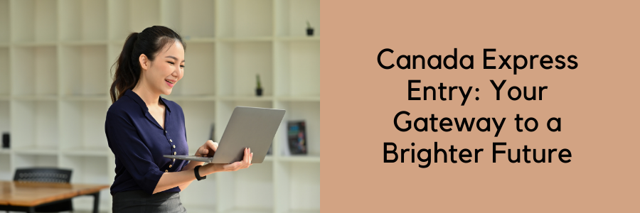 Canada Express Entry: Your Gateway to a Brighter Future | by ...