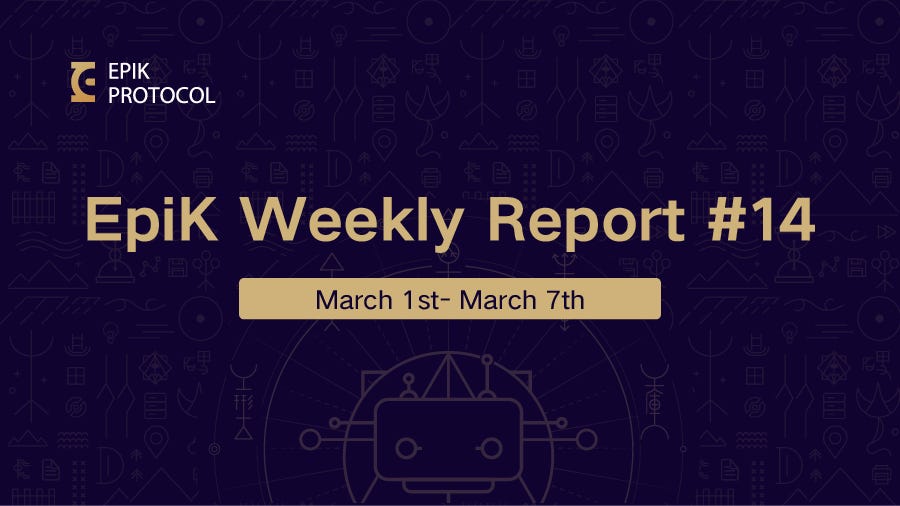 EpiK Weekly Report #14 (March 1st — March 7th) | by EpiK Protocol ...