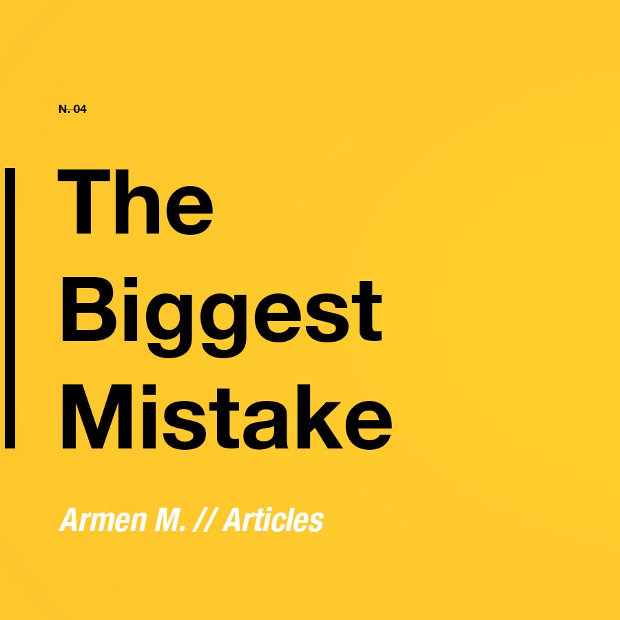 The Biggest Mistake. To whom should you tell about your… | by Armen M ...