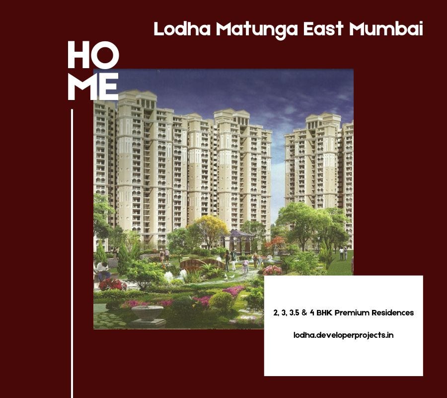 Lodha Matunga East Mumbai | Make Yourself At Home | by Isharat Ali | Medium