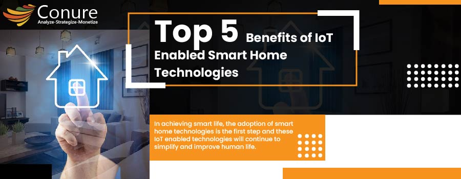 Top 5 Benefits Of Iot Enabled Smart Home Technologies By Conure It Services Medium