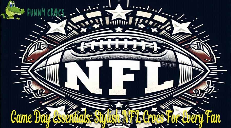Game Day Essentials: Stylish NFL Crocs For Every Fan | by funnycrocs456 ...