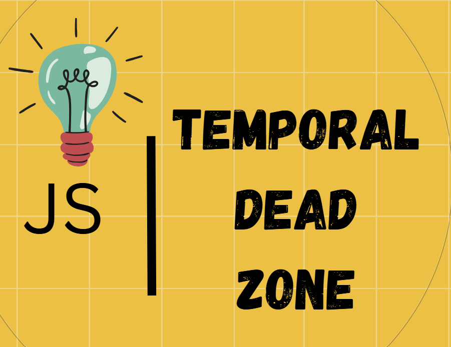 Understanding the Temporal Dead Zone (TDZ) in JavaScript | by ForTheGeeks | Apr, 2025 | Medium