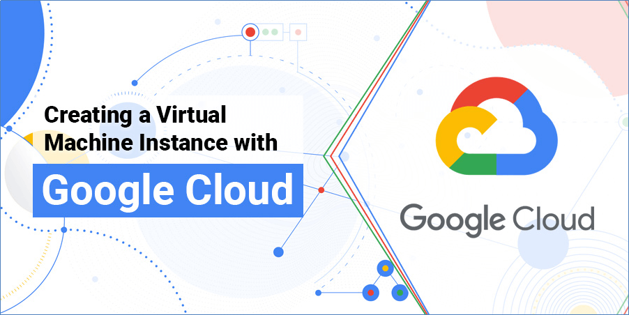 Virtual Machines inside Google Cloud | by GDSC CU | Medium