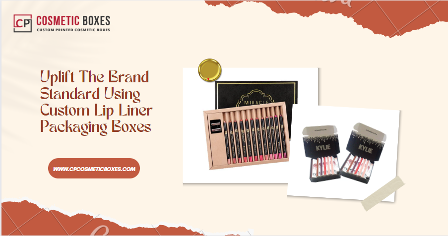 Uplift The Brand Standard Using Custom Lip Liner Packaging Boxes | by Cathrinewilson | Medium