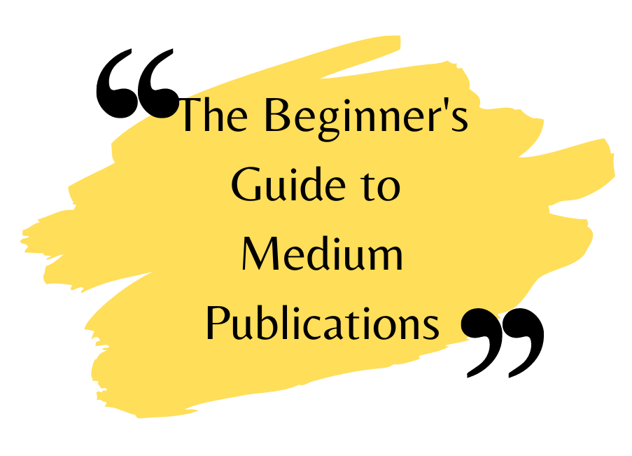 The Beginner’s Guide to Medium Publications | by Torshie Torto | Medium