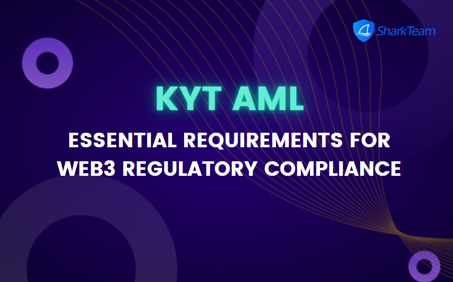 KYT/AML: Essential Requirements for Web3 Regulatory Compliance | by SharkTeam | Medium