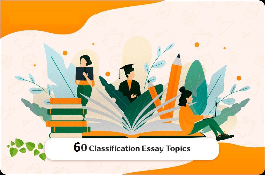 Outstanding Classification Essay Topics for Students | by Sarah Bentley ...