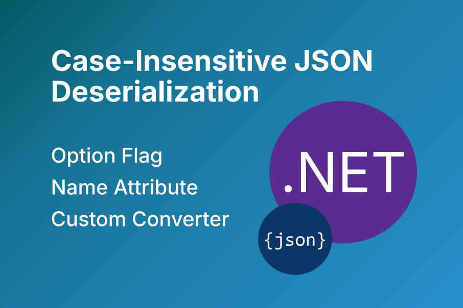 Case-Insensitive JSON Deserialization in .NET — 3 Practical Techniques ...