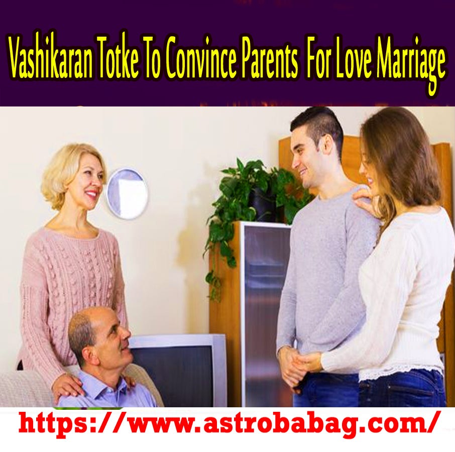 Vashikaran Totke Demystified: Convincing Parents for Love Marriage | by Astro Baba Ji | Medium