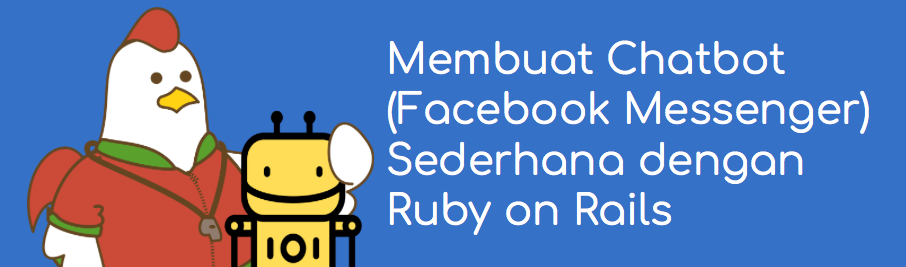 Membuat Chatbot (Facebook Messenger) Sederhana dengan Ruby on Rails | by Diki Andeas | Medium