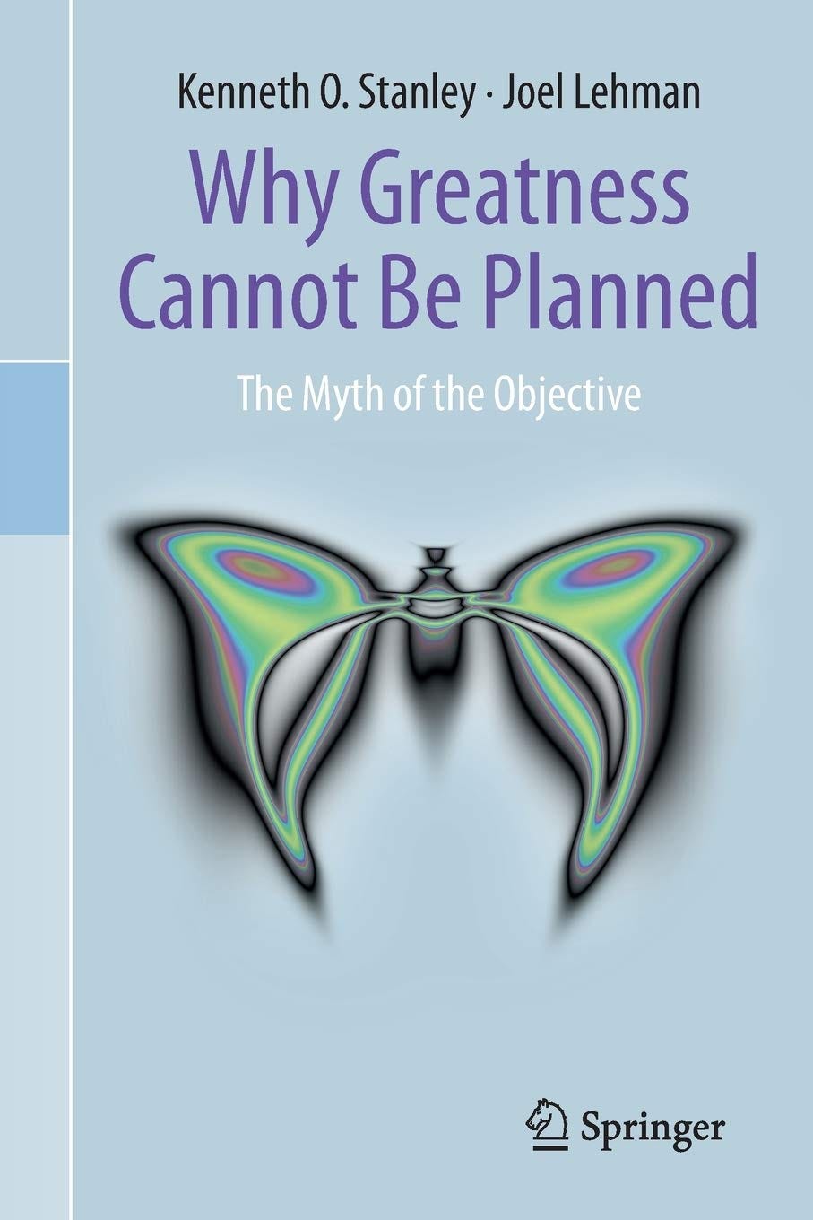 Review of “Why Greatness Cannot Be Planned” by Stanley and Lehman | by ...