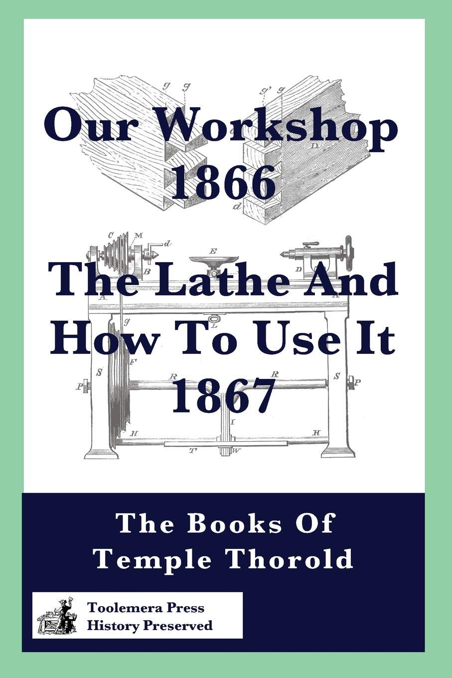 [READING]-Our Workshop 1866 & The Lathe And How To Use It 1867: The ...