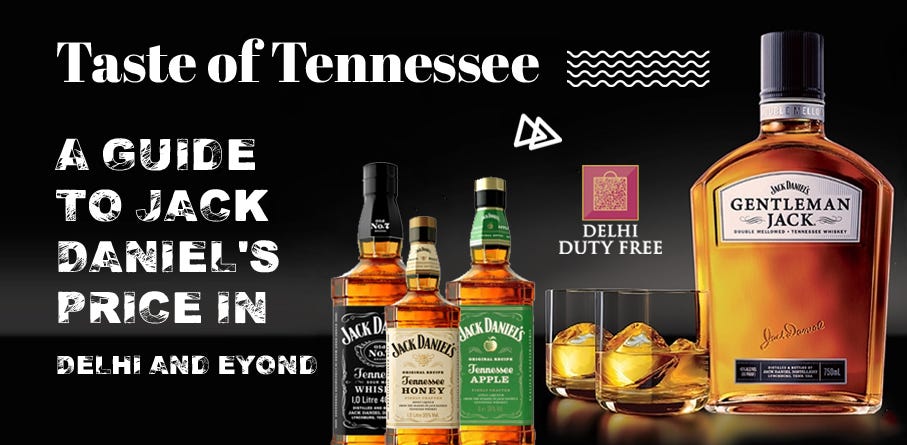 Taste of Tennessee: A Guide to Jack Daniel’s Price in Delhi and Beyond ...