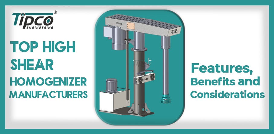 Top High Shear Homogenizer Manufacturers: Features, Benefits, and ...