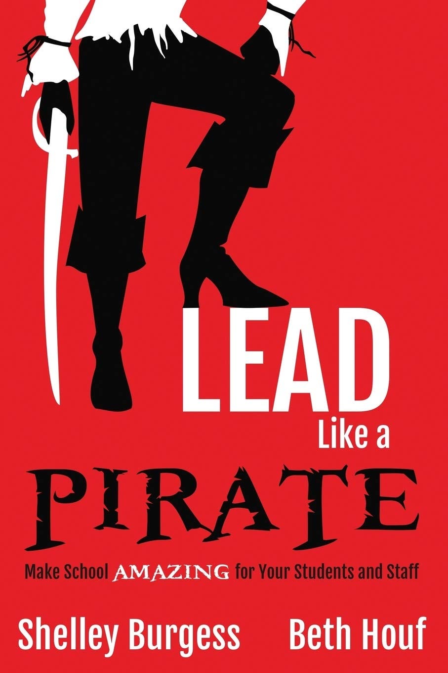 [READ] Lead Like a PIRATE: Make School Amazing for Your Students and ...