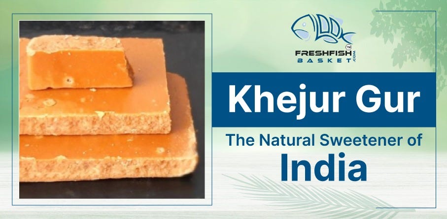 Khejur Gur — The Natural Sweetener of India | by Fresh Fish Basket | Medium