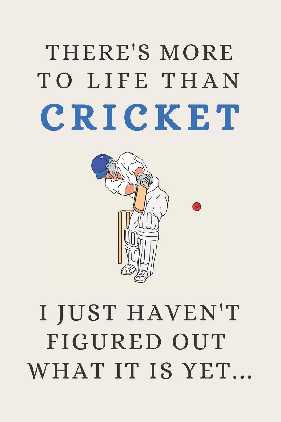 [BOOKS] There’s More To Life Than Cricket — I Just Haven’t Figured Out ...