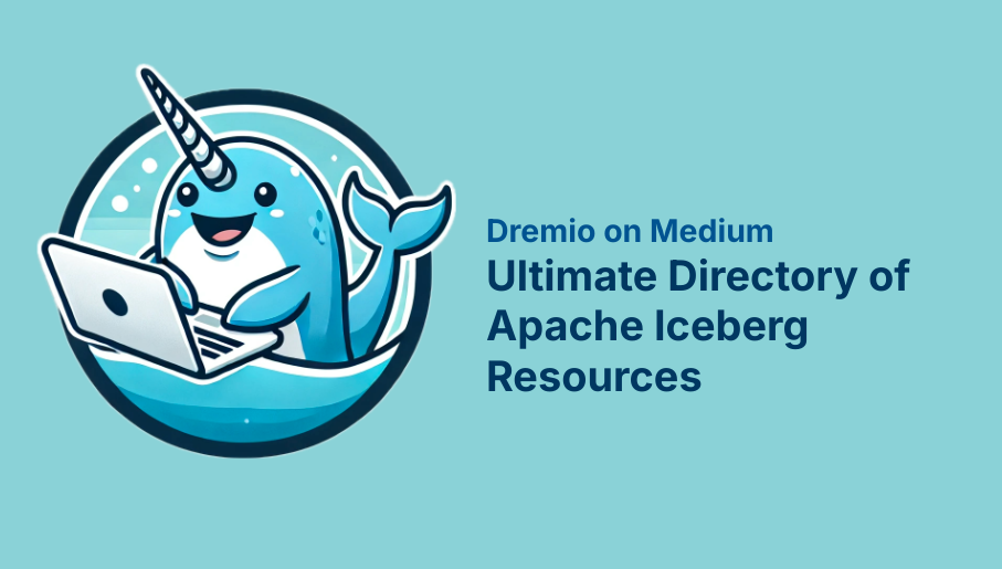 Ultimate Directory of Apache Iceberg Resources | by Alex Merced | Data ...