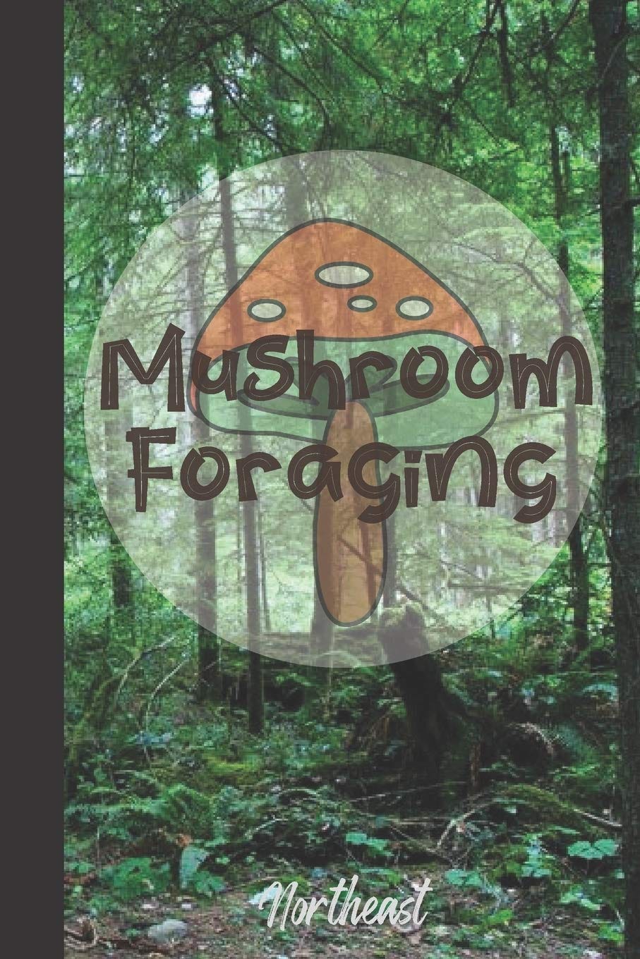 [DOWNLOAD] Mushroom Foraging Northeast: Wild Mushroom Hunting Logbook ...