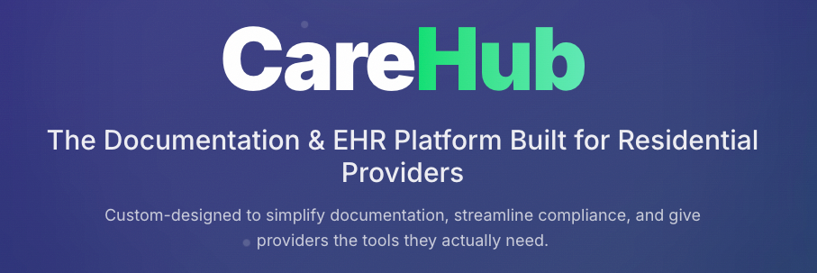 Why We Built CareHub (and Why It Matters for Residential Providers ...