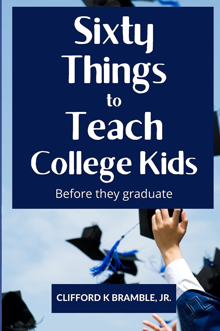 [DOWNLOAD] Sixty Things to Teach College Kids Before They Graduate ...