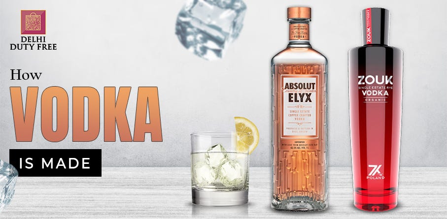 How Vodka Is Made? - Delhi Duty Free - Medium