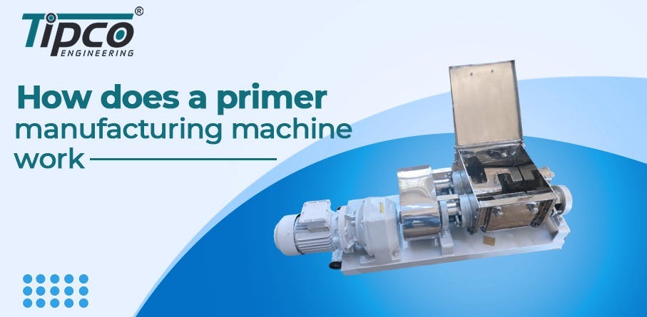 How Does A Primer Manufacturing Machine Work? | by Tipcoengineering ...