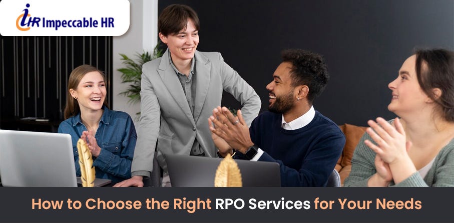 How to Choose the Right RPO Services for Your Needs | by Impeccablehr ...