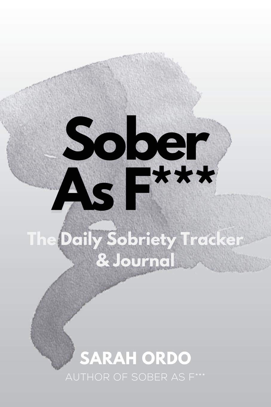 [BOOK]-Sober As F***: The Daily Sobriety Tracker Journal | by ...