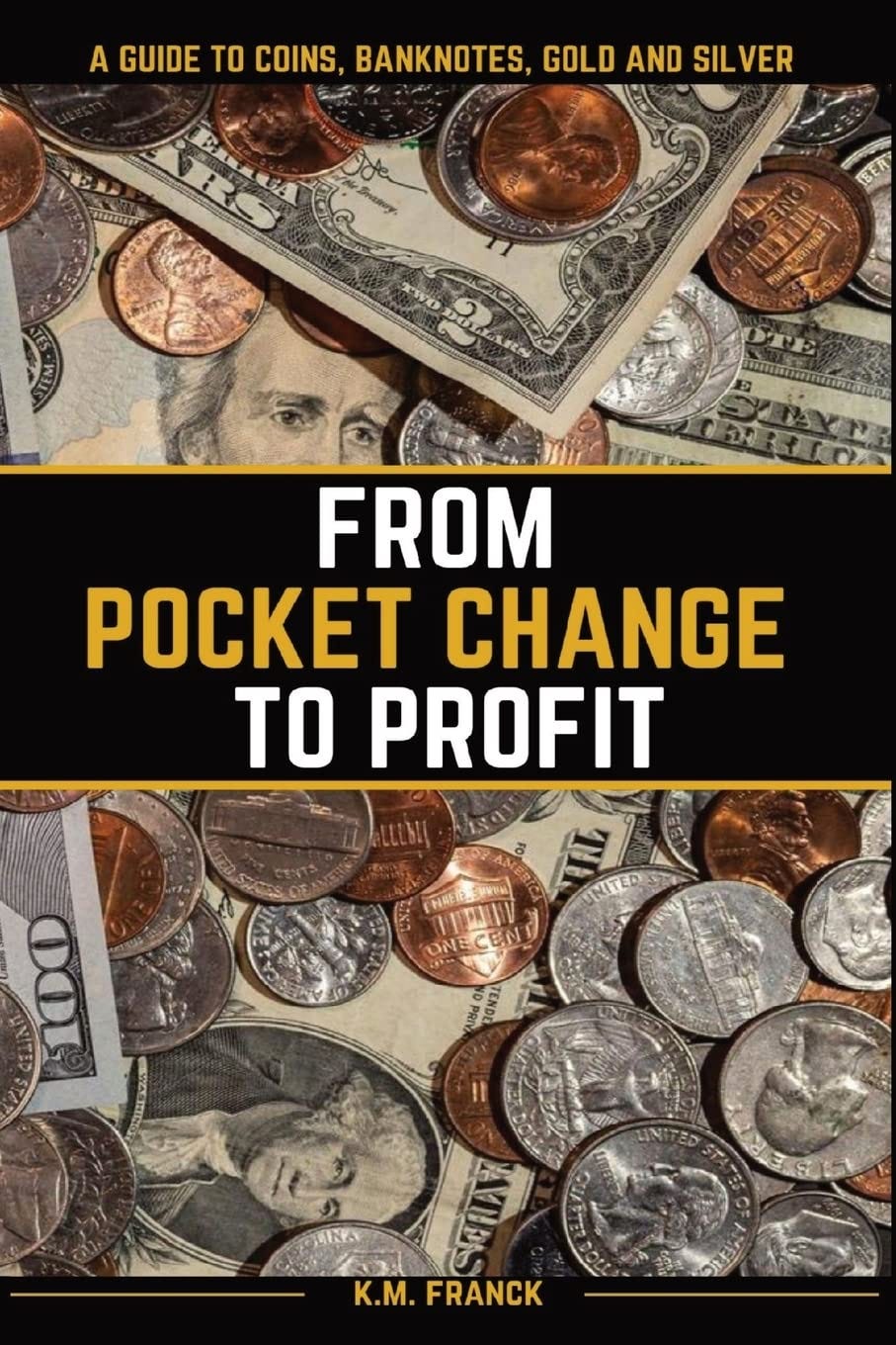 [EBOOK] From Pocket Change to Profit: A Guide to Coins, Banknotes, Gold ...