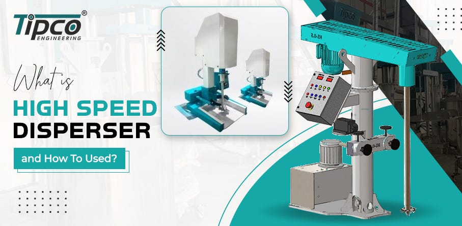 What is a High Speed Disperser and How To Use? - Tipcoengineering - Medium