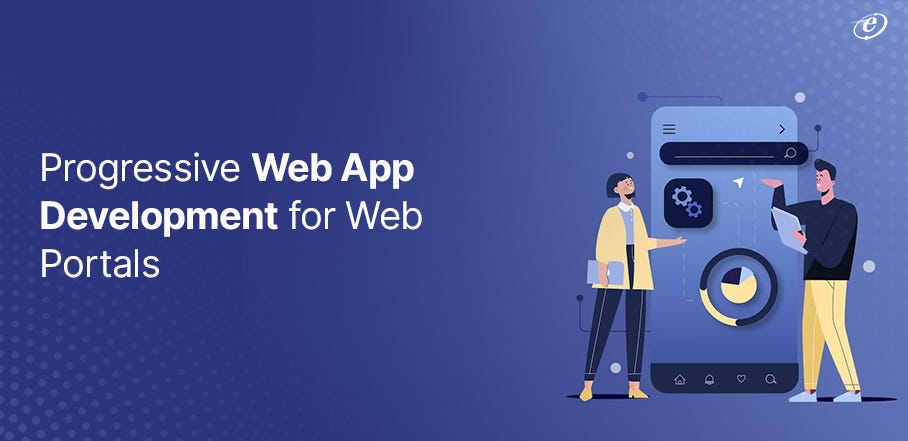 Exploring Progressive Web App Development for Web Portals | by ...