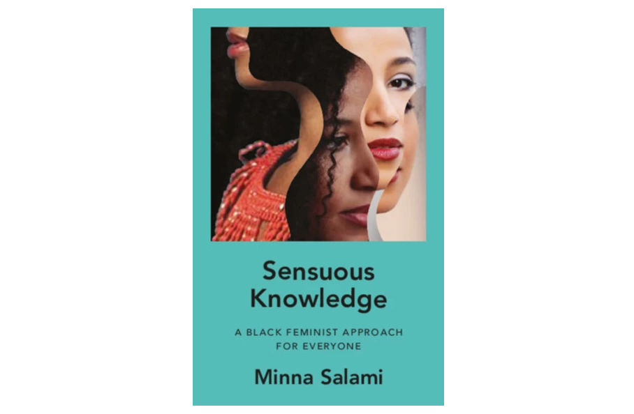 Guest Opinion: Sensuous Knowledge: A Black Feminist Approach for ...
