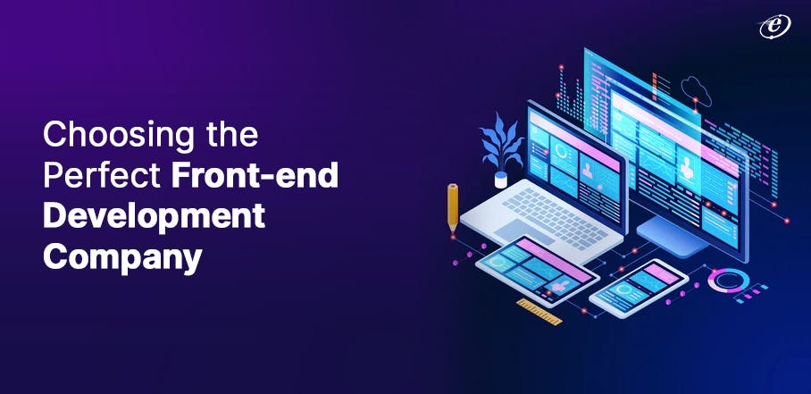 How to Choose the Right Front-End Development Company for Your Business ...