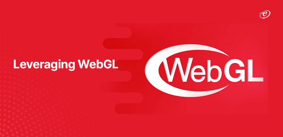 Harnessing the Full Potential of WebGL: 3D Graphics on the Web | by eLuminous Technologies | Medium