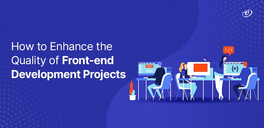 Tips For Managing Front End Development Projects In Companies By Eluminous Technologies Jul