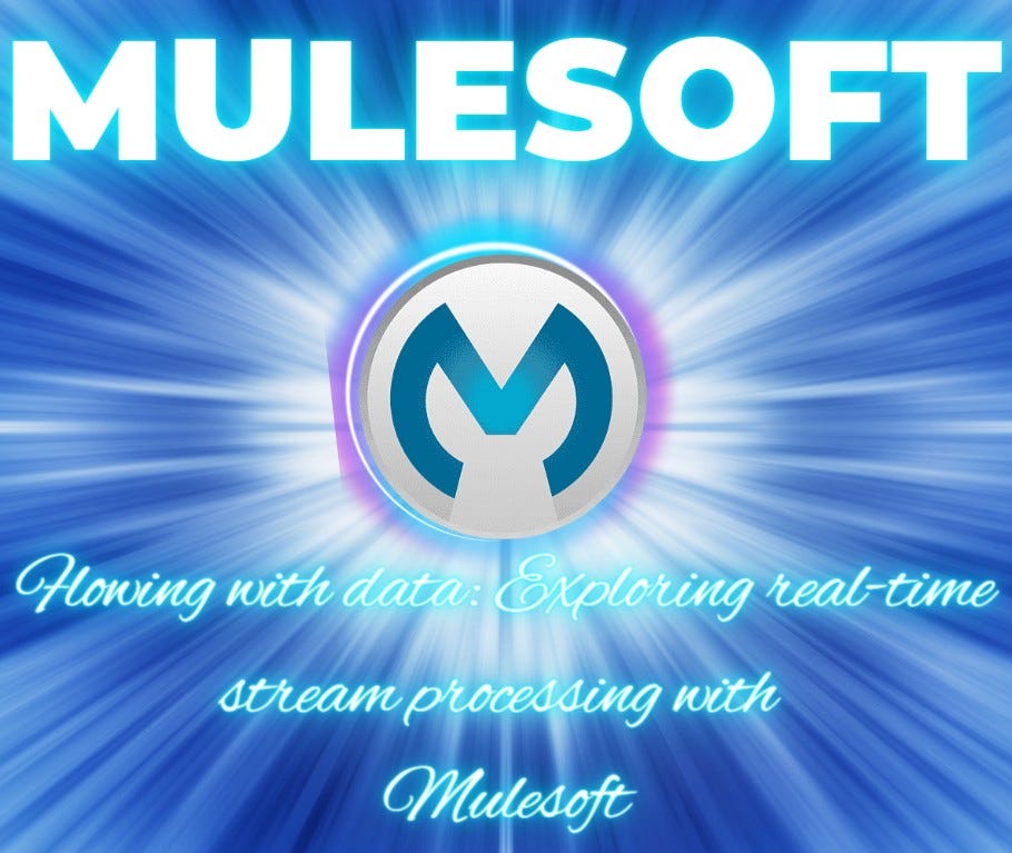 Flowing with Data: Exploring Real-Time Stream Processing with MuleSoft | by Venkat Pragada ...