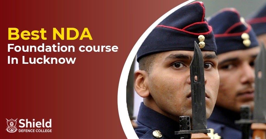 Best NDA Foundation course in Lucknow | by Shield Defence College | Jun, 2023 | Medium