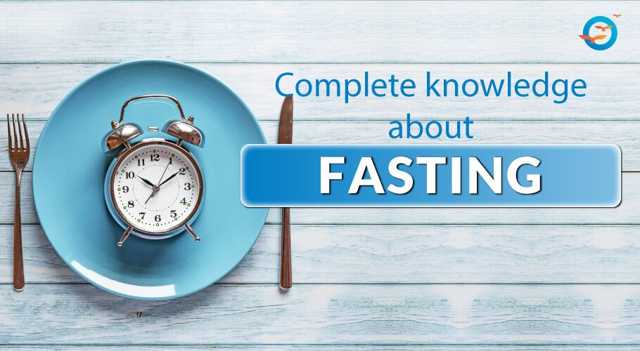 Complete Knowledge About Fasting. This article is originally published ...
