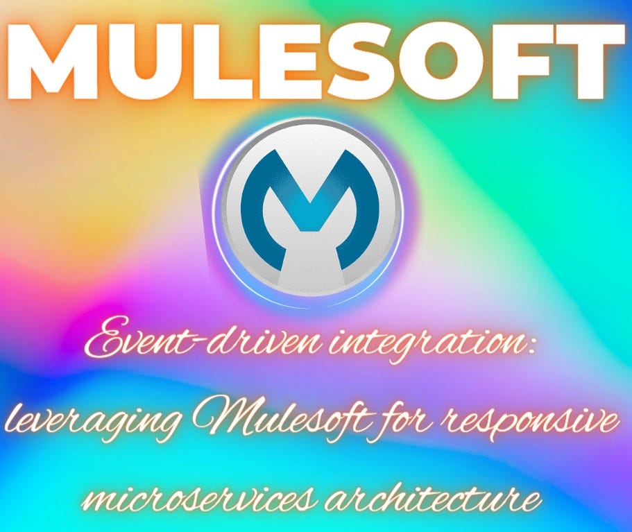 Event-Driven Integration: Leveraging mulesoft for Responsive Microservices Architecture | by ...