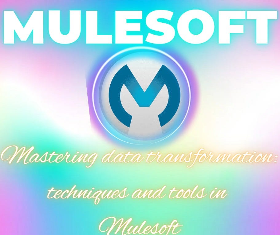 Mastering Data Transformation: Techniques and Tools in MuleSoft | by ...