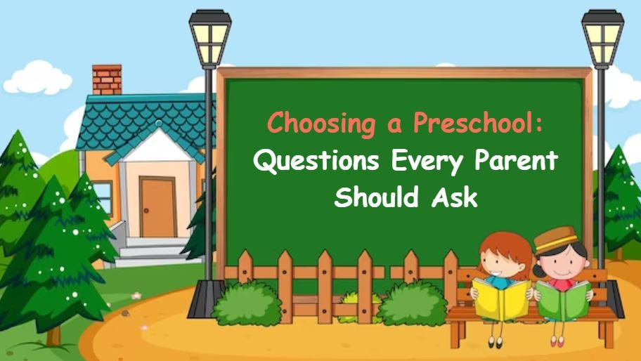 Choosing a Preschool: Questions Every Parent Should Ask | by Priya ...