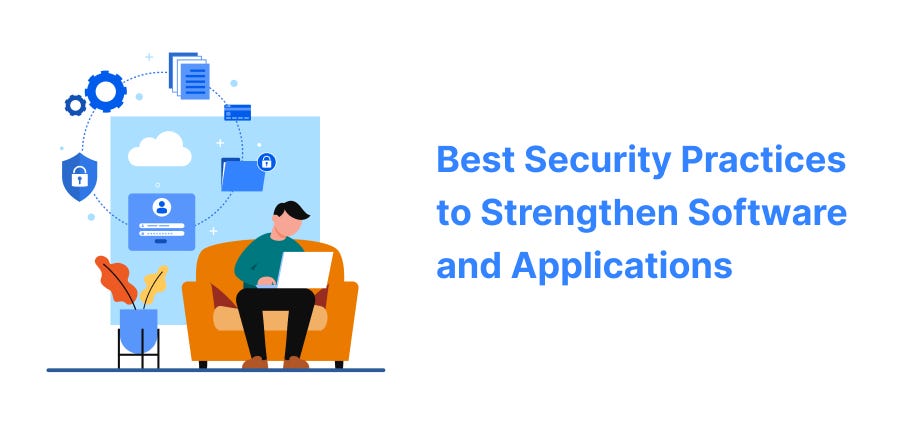 Best Security Practices to Strengthen Software and Applications | by ...