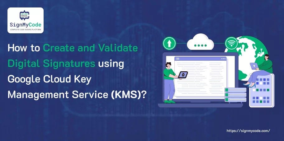 Guide to Create and Validate Digital Signatures using Google Cloud Key ...
