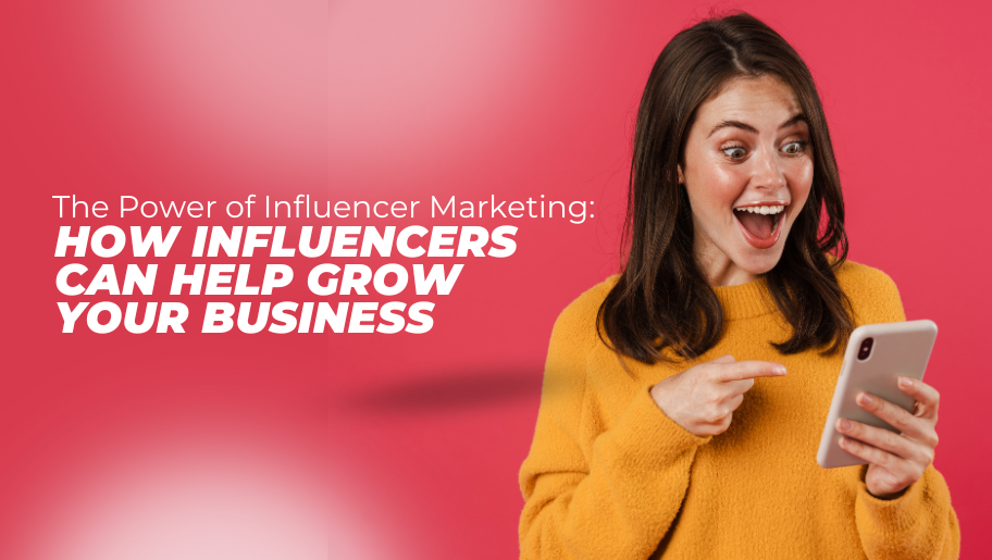 The Power of Influencer Marketing: How Influencers Can Help Grow Your ...
