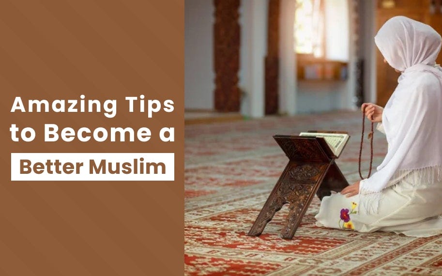 10 Amazing Tips to Become a Better Muslim | Medium