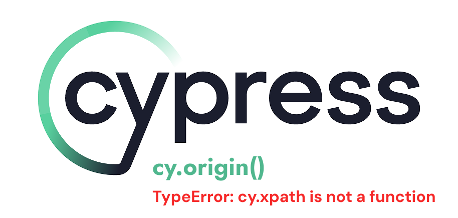 Fixing the ‘cy.xpath is not a function’ Issue Within cy.origin() in Cypress! | by sai charan ...